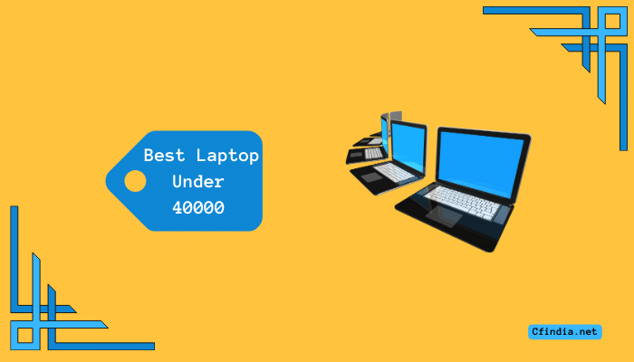 Best Laptop Under 40000 In India 2023 Updated List