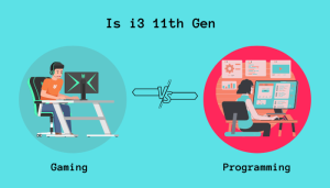 i3 10th Or 11th Generation - Which Is Good For Your PC?