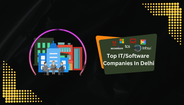 Discover the Top IT/Software Companies in Delhi: The Ultimate List