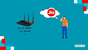Hot To Reset Jio Router: Step-By-Step Guide